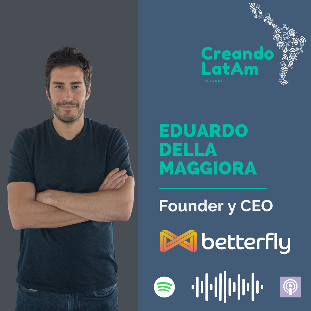 Eduardo della Maggiora: Betterfly - Creando LatAm Podcast
